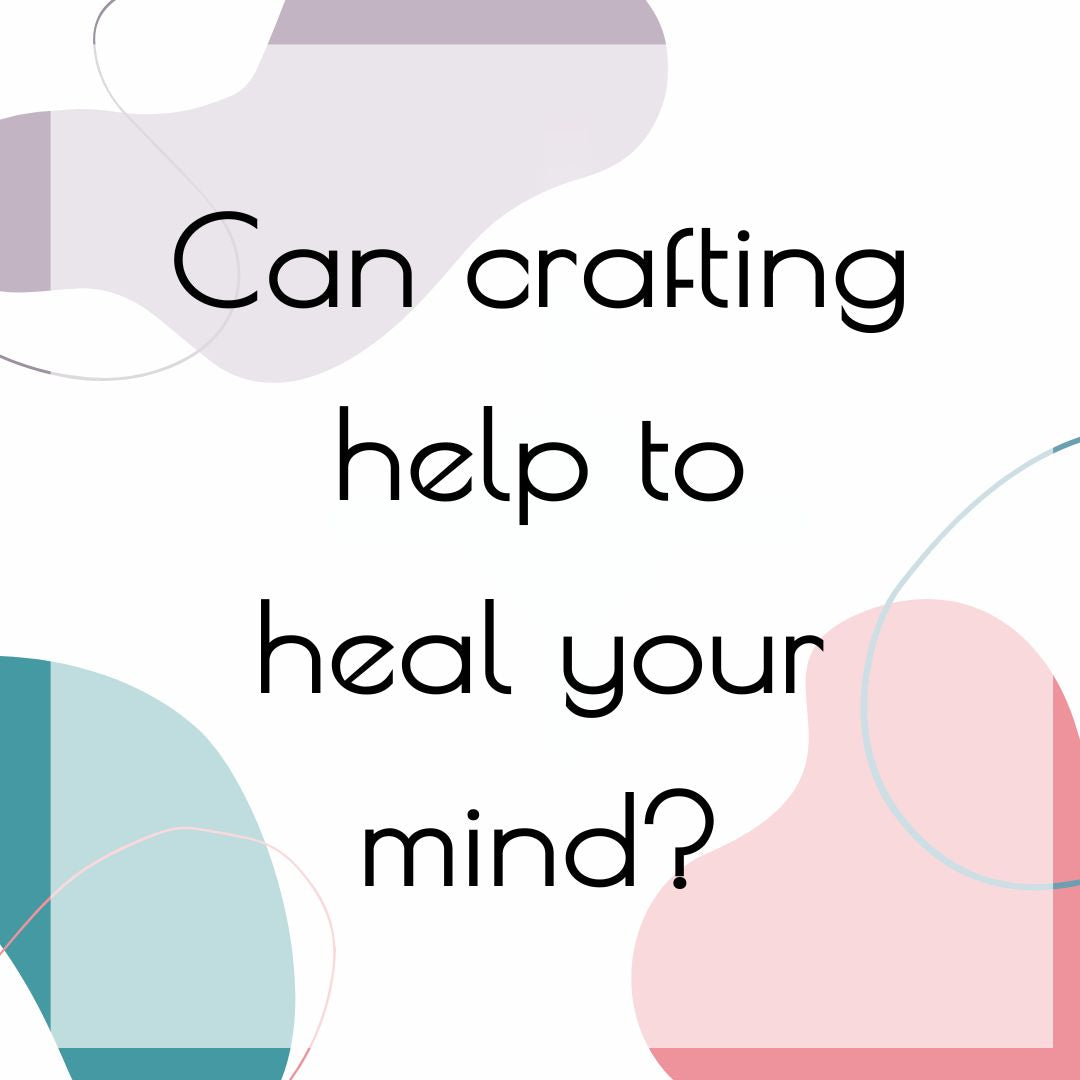 Can crafting help to heal your mind? – Natalie Gaynor Designs